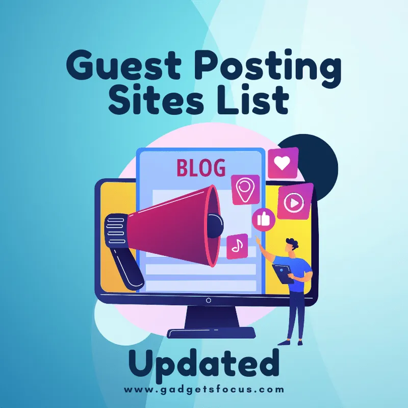 60+ Guest Posting Sites List 2024 - GadgetsFocus.com - mobile phone ...