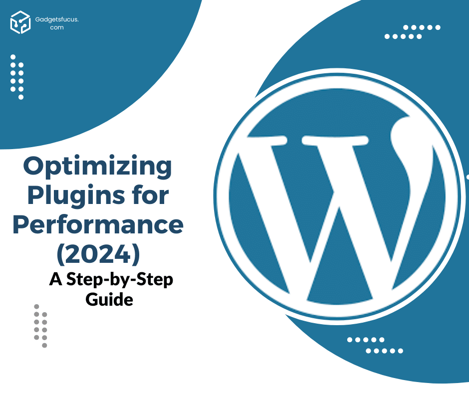 Optimizing Plugins for Performance: A Comprehensive Guide - GadgetsFocus.com - mobile phone ...